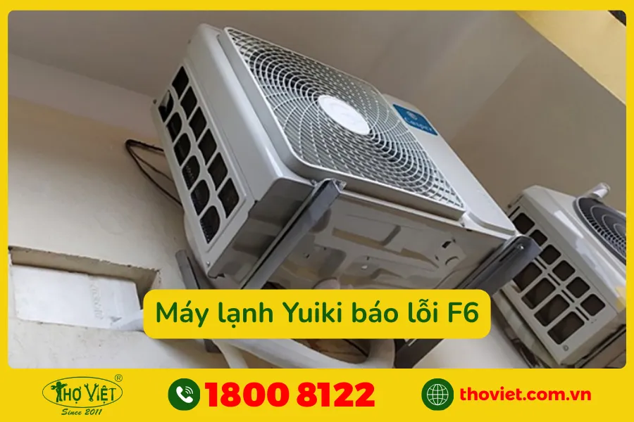 Máy lạnh YUIKI báo lỗi F6 là bị gì?
